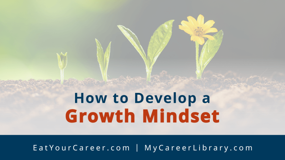 How To Develop A Growth Mindset The Career Success Library